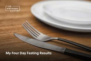 My Four Day Fasting Results | Dr. Anthony Gustin | Farmer, Founder ...