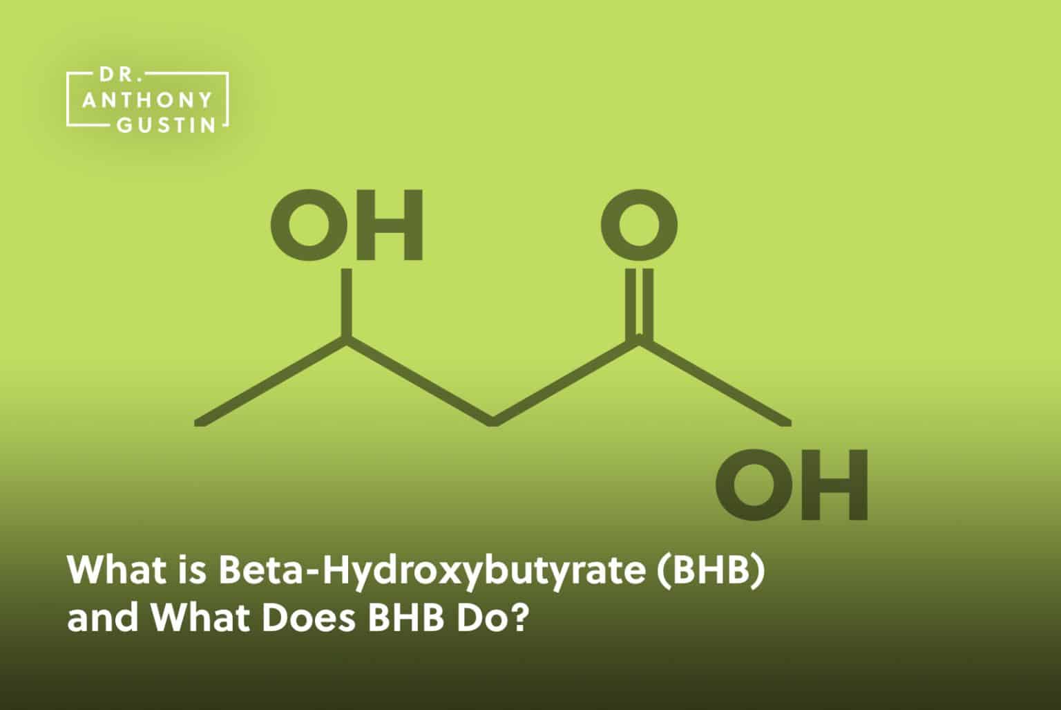 What is Beta-Hydroxybutyrate (BHB) and What Does BHB Do? – Dr. Anthony ...